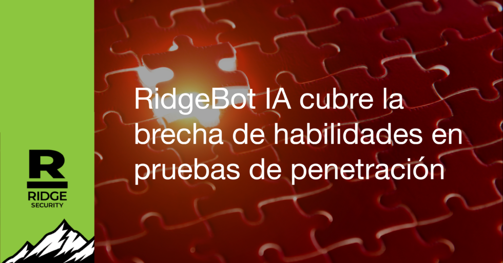 RidgeBot IA cubre la brecha de habilidades en pruebas de penetración ...