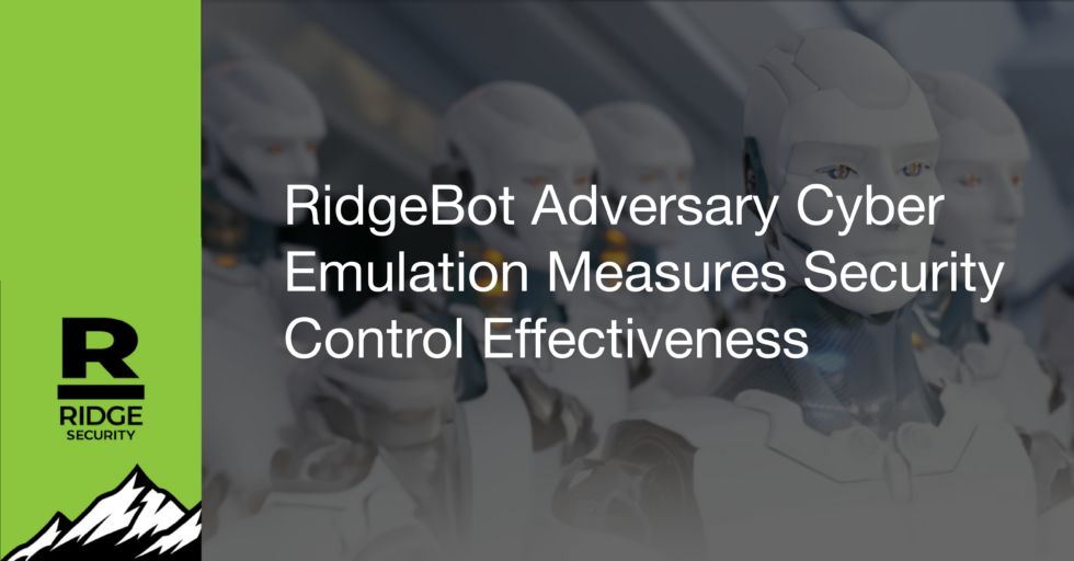RidgeBot Adversary Cyber Emulation Measures Security Control Effectiveness | Ridge Security