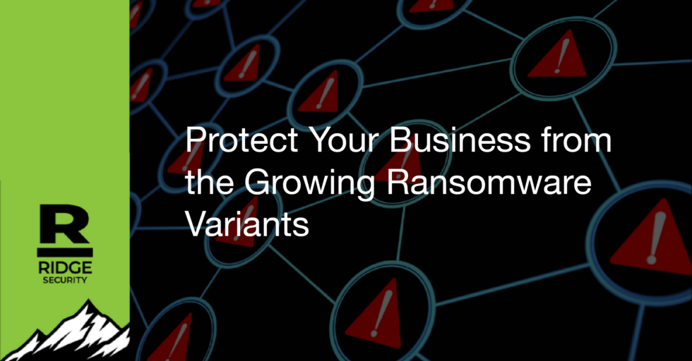 Protect Your Business from the Growing Ransomware Variants | Ridge Security