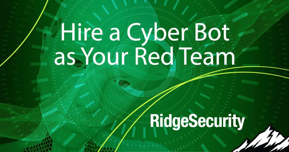 Hire a Cyber Bot as Your Red Team | Ridge Security