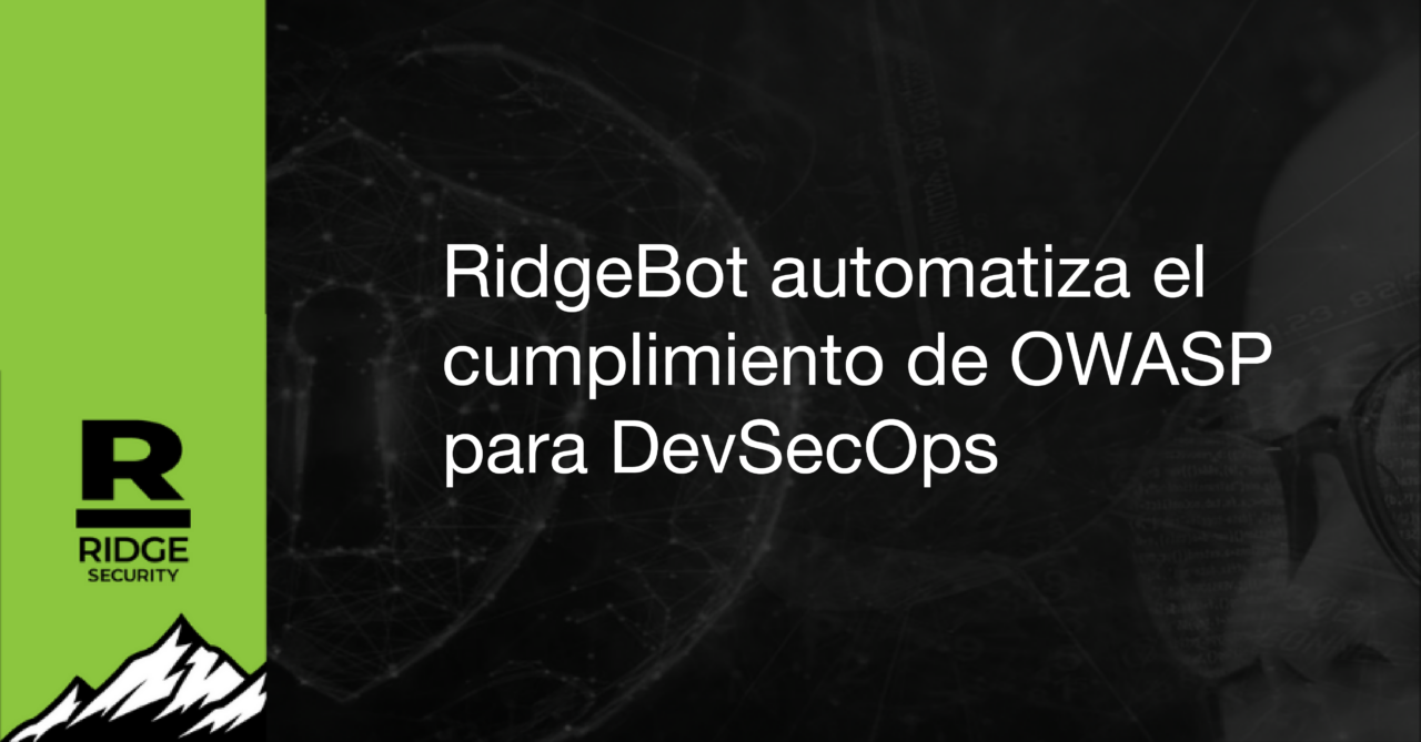 RidgeBot automatiza el cumplimiento de OWASP para DevSecOps | Ridge ...