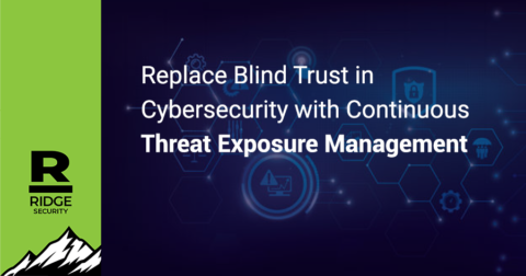 Replace Blind Trust in Cybersecurity with Continuous Threat Exposure ...