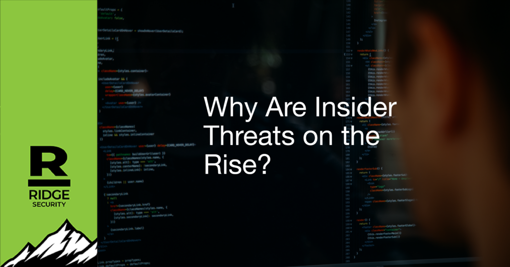 Why Are Insider Threats on the Rise? | Ridge Security